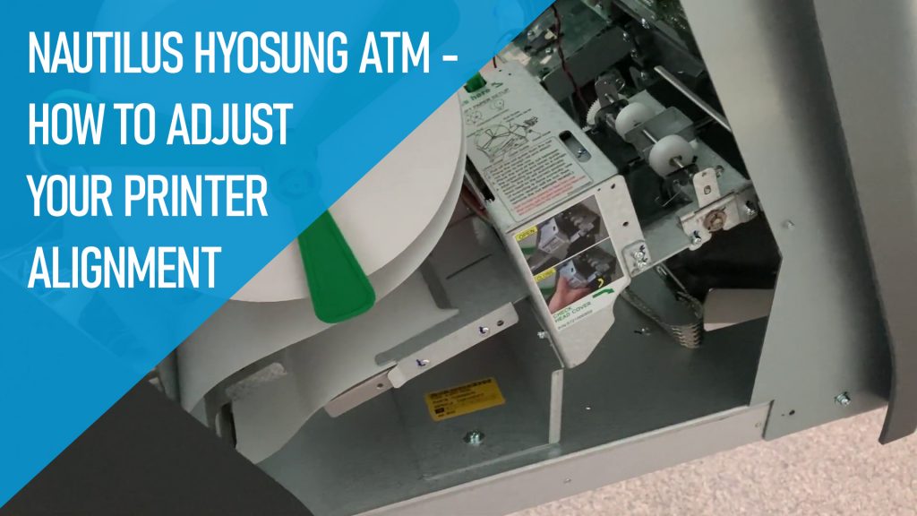 Nautilus Hyosung ATM – How To Adjust Your Printer Alignment | Ocean ATM
